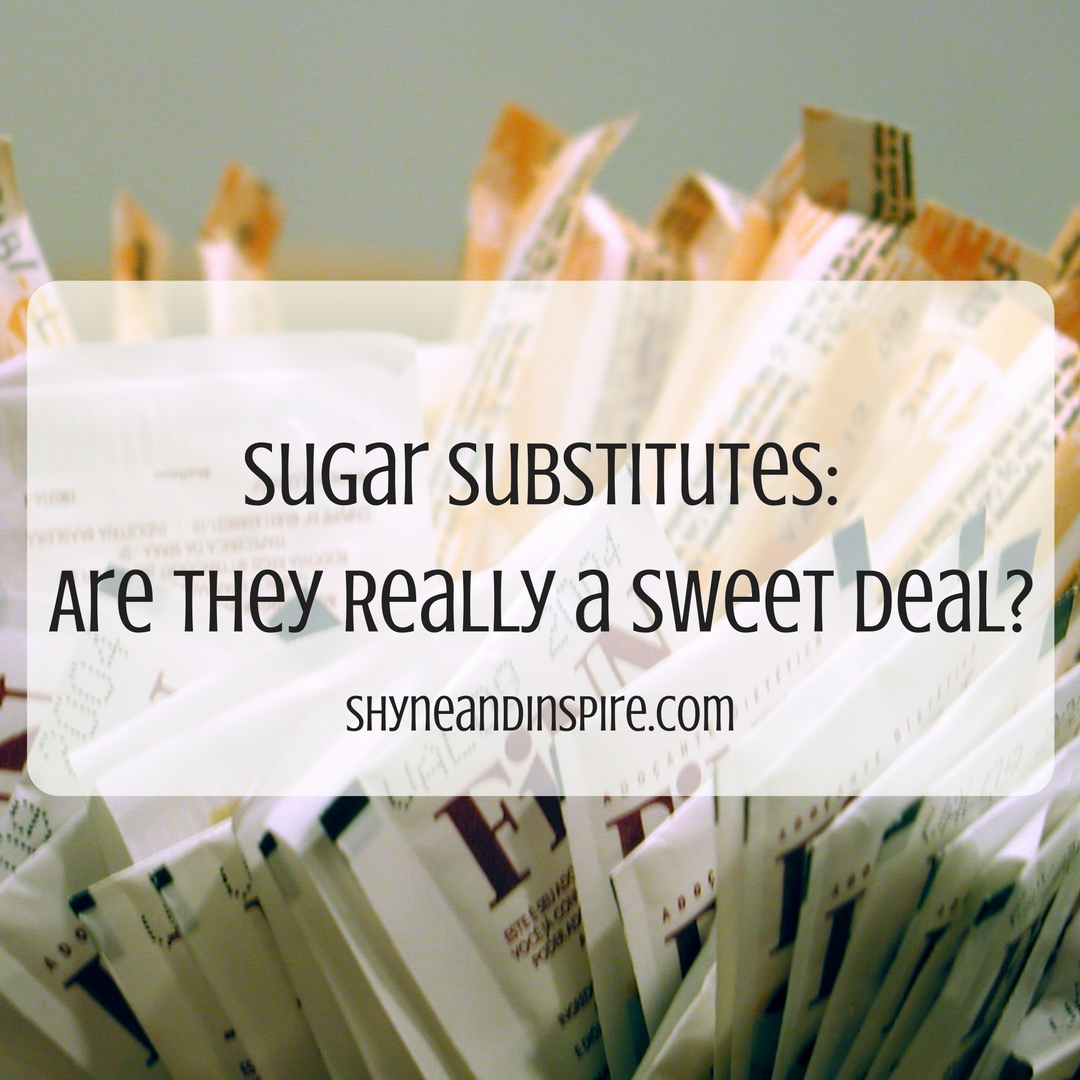 Sugar Substitutes: Are They Really a Sweet Deal? | Shyne & Inspire